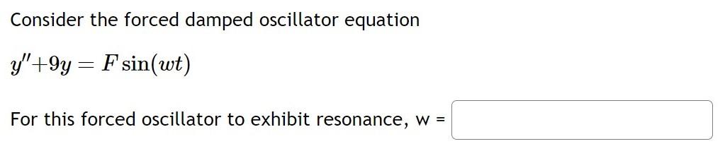Solved Consider the forced damped oscillator equation | Chegg.com