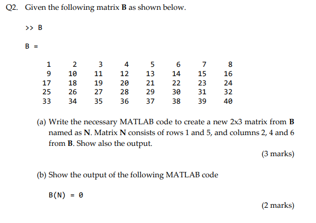 Solved Q2. Given the following matrix B as shown below. >> B | Chegg.com