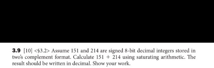 Solved 3.9 [10] Assume 151 and 214 are signed 8-bit decimal | Chegg.com