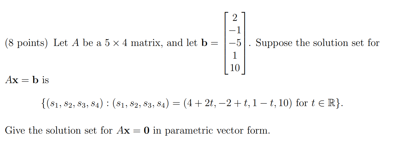 Solved (8 points) Let A be a 5 x 4 matrix, and let b -1 -5 1 | Chegg.com