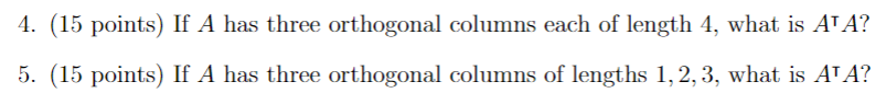 Solved 4. (15 points) If A has three orthogonal columns each | Chegg.com