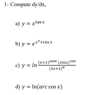 Solved 1- Compute dy/dx, a) y=xtanx b) y=ex3+cosx c) | Chegg.com