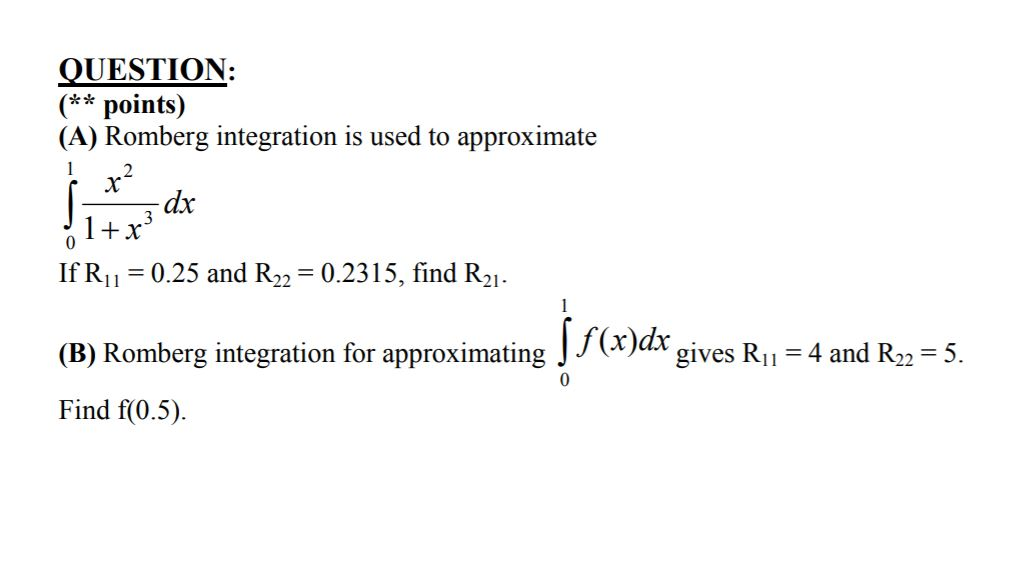 Solved QUESTION: (** points) (A) Romberg integration is used | Chegg.com