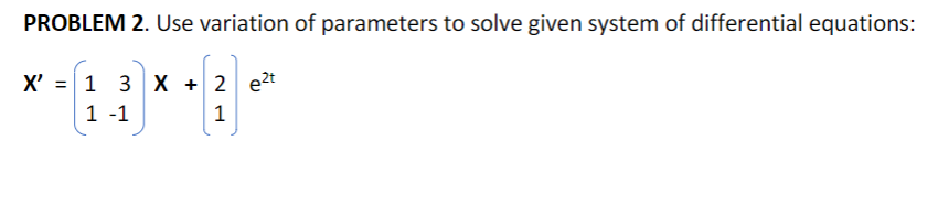 Solved PROBLEM 2. Use variation of parameters to solve given | Chegg.com