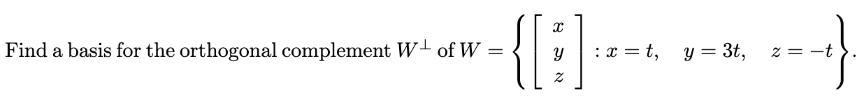 Solved Find a basis for the orthogonal complement W⊥ of | Chegg.com