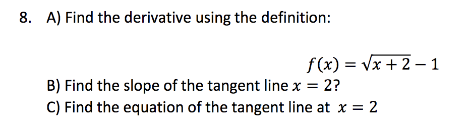 Solved A) Find the derivative using the definition: | Chegg.com