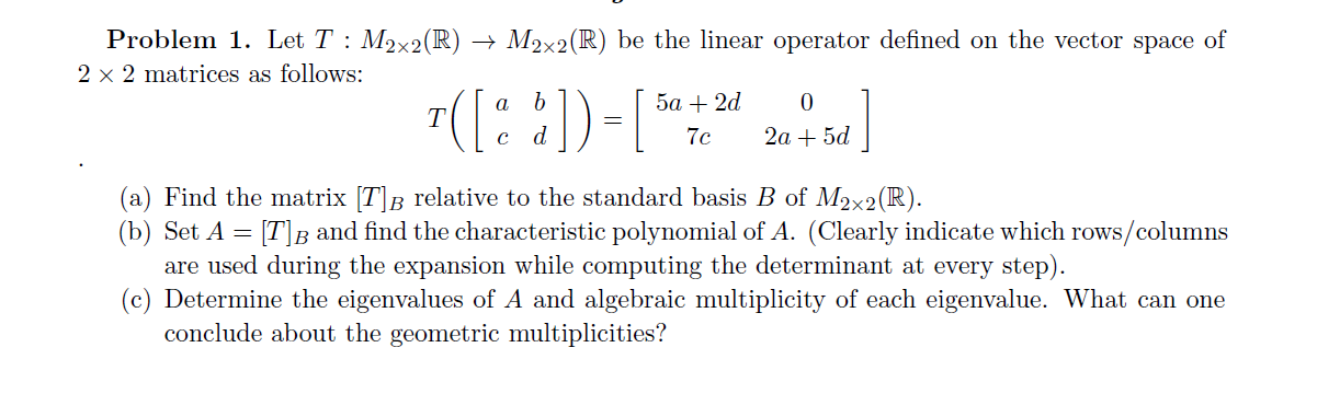 Solved Problem 1. Let T : M2x2(R) + M2x2(R) be the linear | Chegg.com