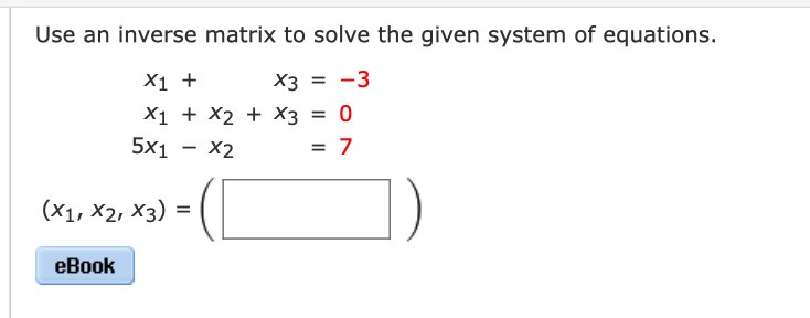 Solved Write the system in the form AX = B. Use X = A-1B to | Chegg.com