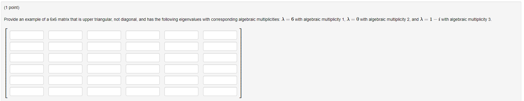 Solved (1 point) Provide an example of a 6x6 matrix that is | Chegg.com