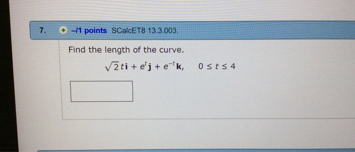 Solved 7. -/1 points SCalcET8 13.3.003 Find the length of | Chegg.com Solved 7. -/1 points SCalcET8 13.3.003 Find the length of | Chegg.com