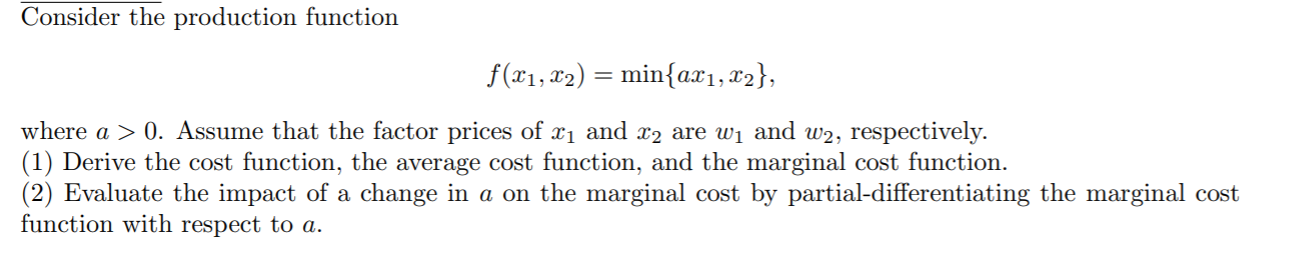 Solved Consider the production function f(x1, x2) = min{ax1, | Chegg.com