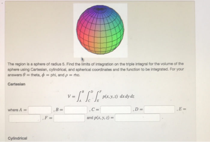 Solved The region is a sphere of radius 5. Find the limits | Chegg.com