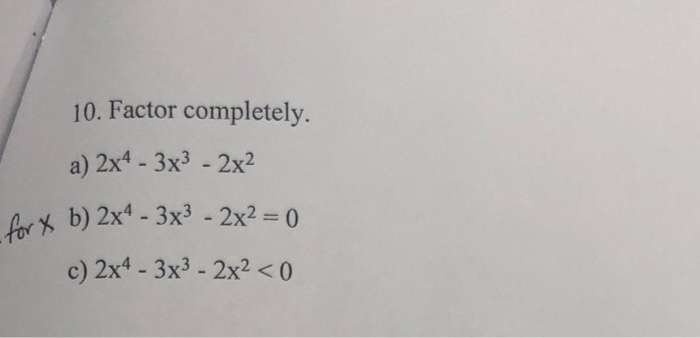 Solved 10. Factor completely. a) 2x4-3x3 - 2x2 , b) | Chegg.com