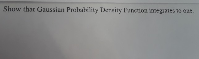 Solved Show that Gaussian Probability Density Function | Chegg.com