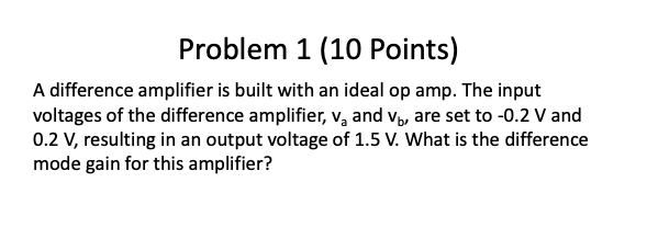 Solved Problem 1 (10 points) A difference amplifier is built | Chegg.com