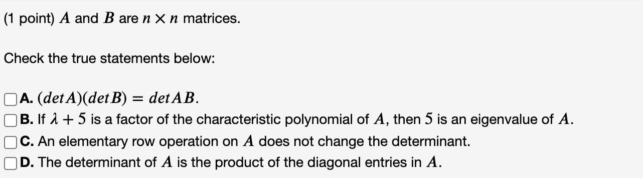 Solved (1 point) A and B are n x n matrices. Check the true | Chegg.com