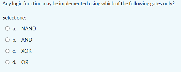 Solved Any logic function may be implemented using which of | Chegg.com