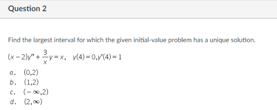 Solved Find the largest interval for which the given | Chegg.com
