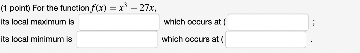 Solved 1 point) For the function f(x)=x3−27x, ts local | Chegg.com
