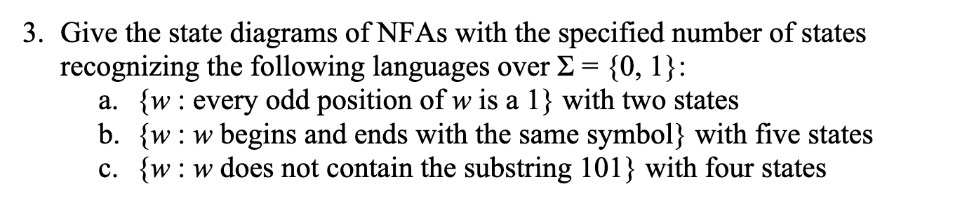 Solved 3. Give the state diagrams of NFAs with the specified | Chegg.com Solved 3. Give the state diagrams of NFAs with the specified | Chegg.com