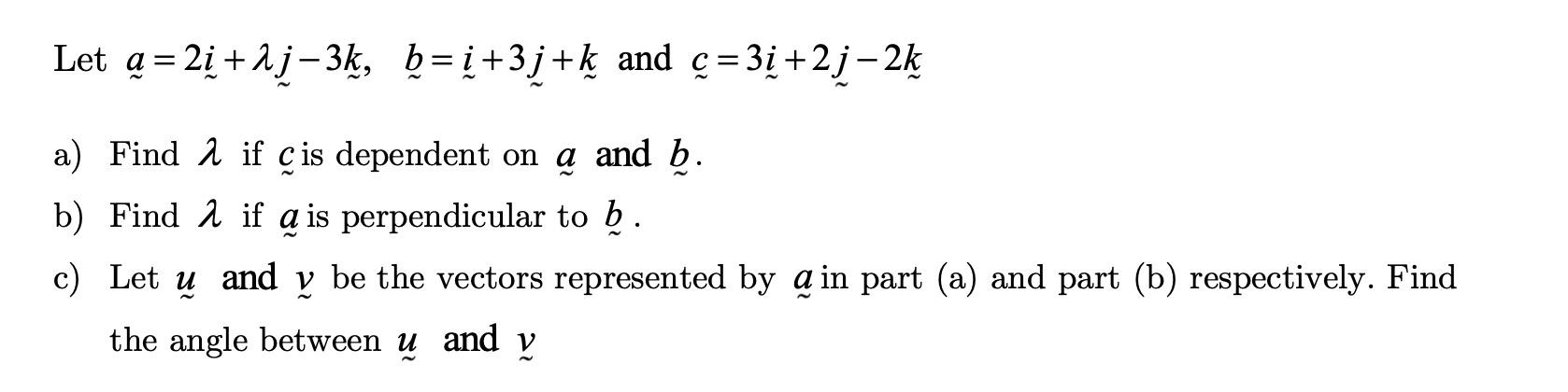 Solved a) Find λ if ∼c is dependent on ∼a and ∼b. b) Find λ | Chegg.com