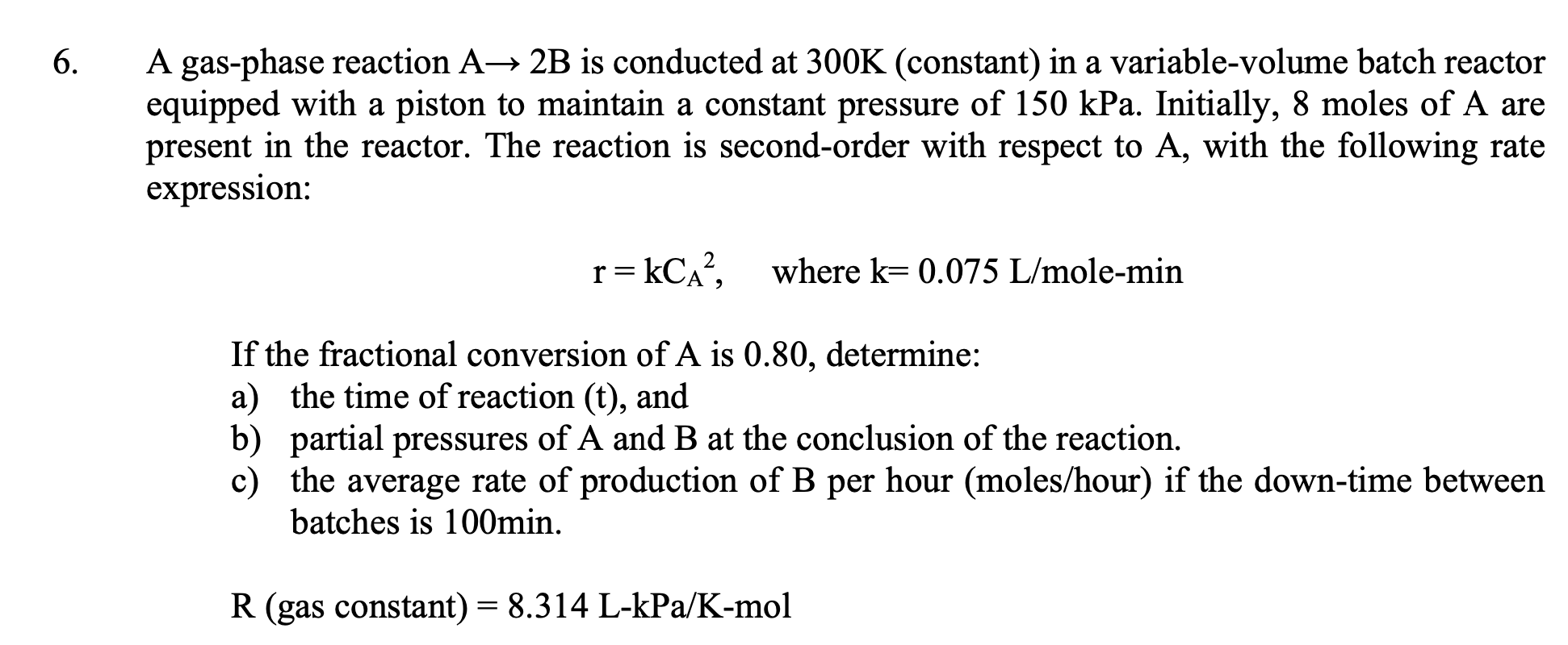 Solved 6. A gas-phase reaction A→ 2B is conducted at 300K | Chegg.com