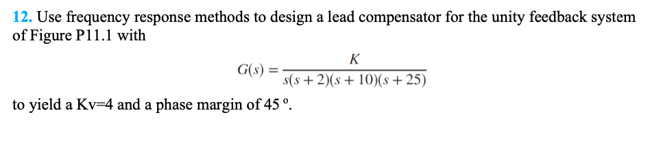 Solved 12. Use frequency response methods to design a lead | Chegg.com