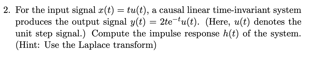 Solved 2. For the input signal x(t)=tu(t), a causal linear | Chegg.com