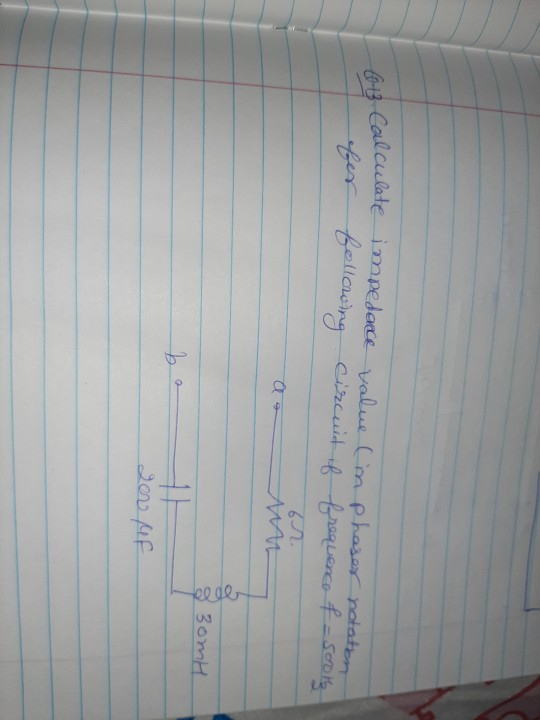 Solved 6.12 Calculate for Impedance value in phaser notation | Chegg.com