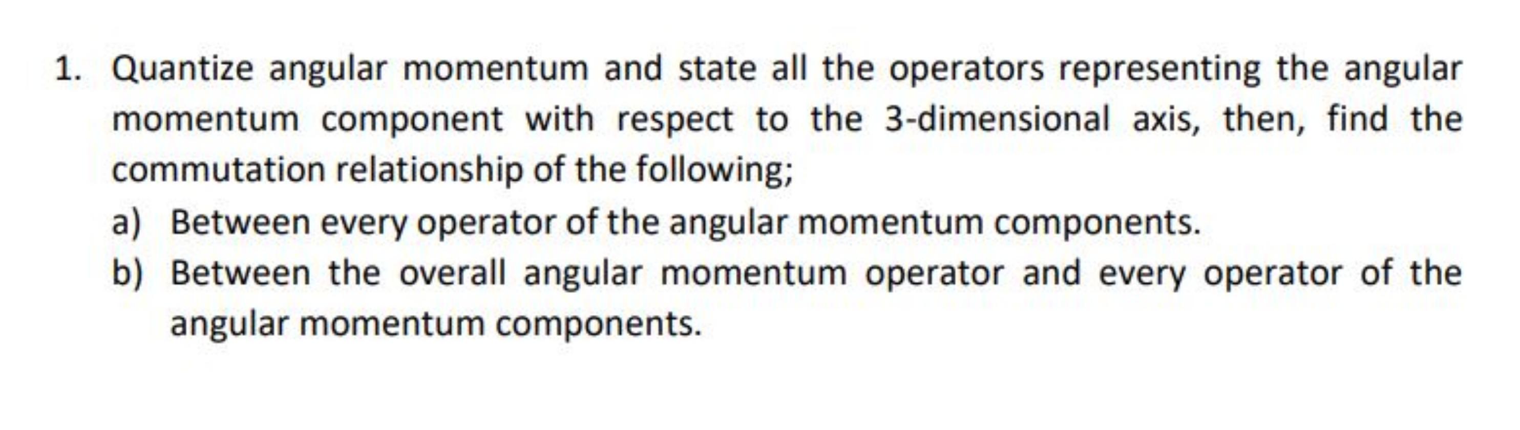 Solved 1. Quantize angular momentum and state all the | Chegg.com