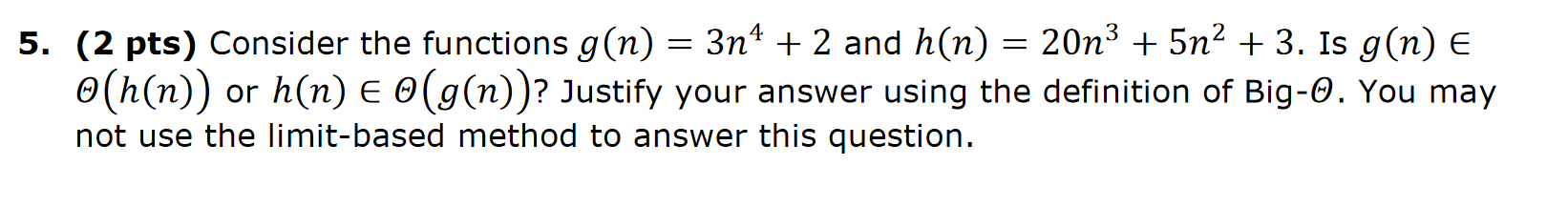 Solved 5. (2 pts) Consider the functions g(n) = 3n4 + 2 and | Chegg.com