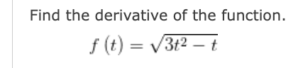 Solved Find the derivative of the function. f(t)=3t2−t | Chegg.com