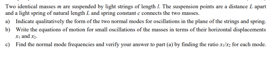 Solved Two identical masses m are suspended by light strings | Chegg.com