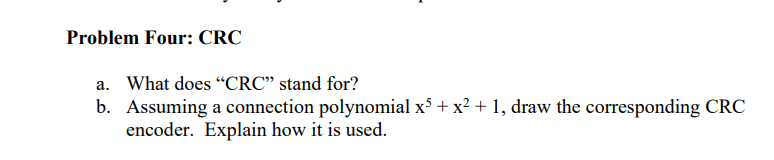 Solved Problem Four: CRCa. ﻿What does "CRC" ﻿stand for?b. | Chegg.com