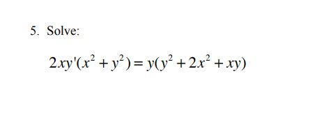 Solved 5. Solve: 2xy)(x+y^)= V(y + 2x + xy) | Chegg.com