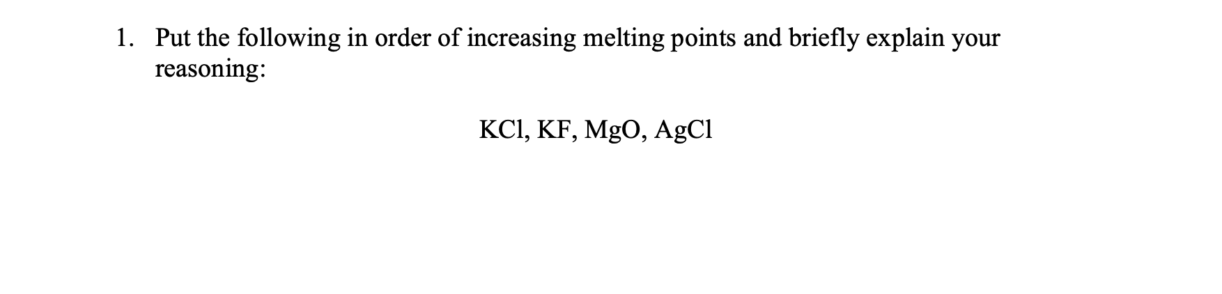Solved 1. Put the following in order of increasing melting | Chegg.com