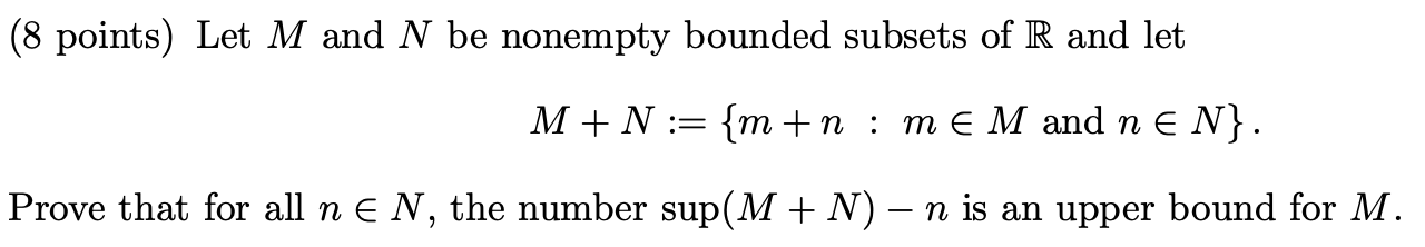 Solved (8 points) Let M and N be nonempty bounded subsets of | Chegg.com