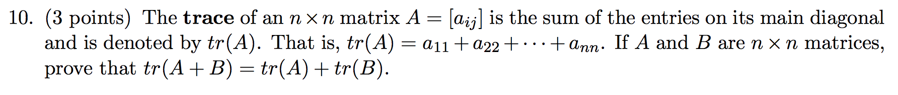 Solved 10. (3 points) The trace of an nxn matrix A = (aij] | Chegg.com