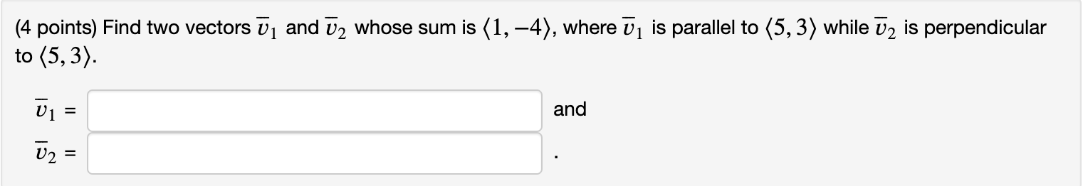 Solved (4 points) Find two vectors vˉ1 and vˉ2 whose sum is | Chegg.com