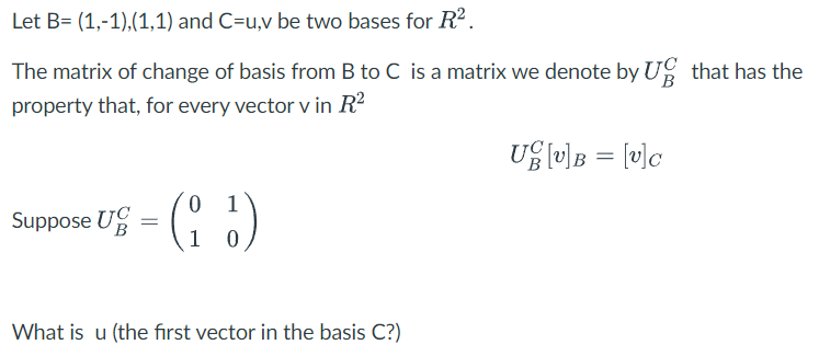 Solved Let B=(1,−1),(1,1) and C=u,v be two bases for R2. The | Chegg.com