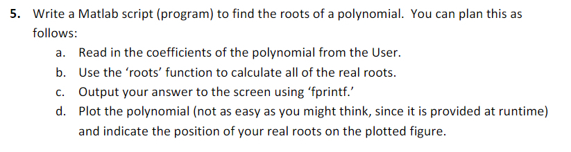 Solved Write a Matlab script (program) ﻿to find the roots of | Chegg.com