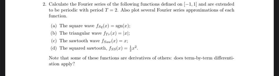 Solved 2. Calculate the Fourier series of the following | Chegg.com