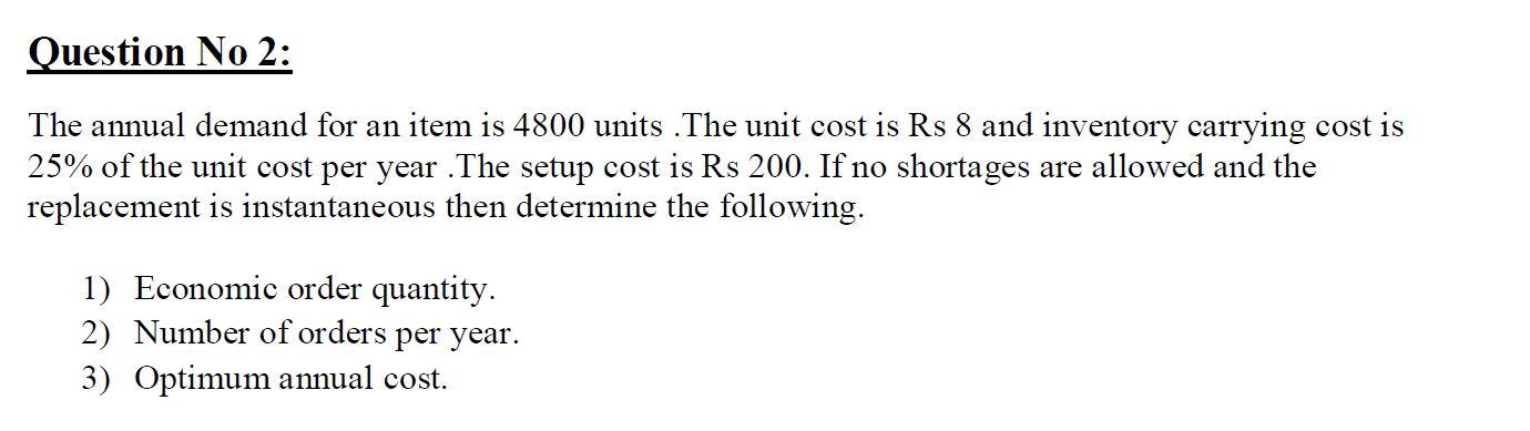 Solved Question No 2: The annual demand for an item is 4800 | Chegg.com