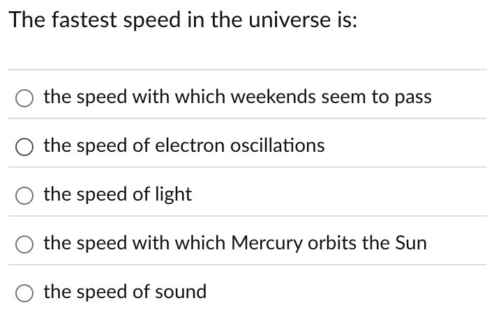 Solved The fastest speed in the universe is:the speed with | Chegg.com
