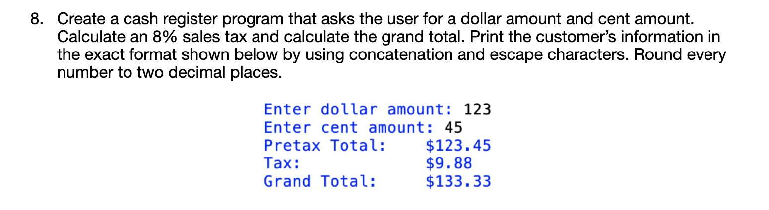 Solved 8. Create a cash register program that asks the user | Chegg.com