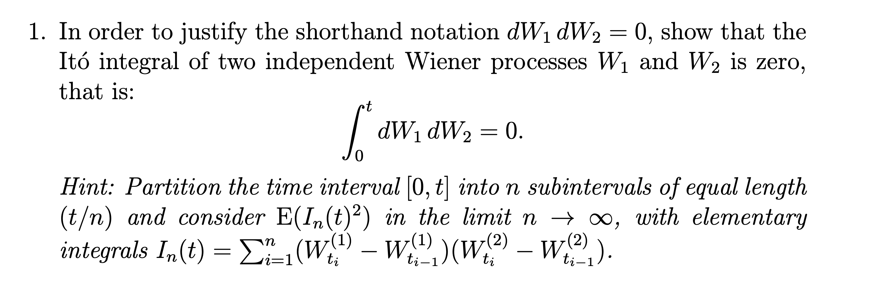 Solved In order to justify the shorthand notation dW1dW2=0, | Chegg.com