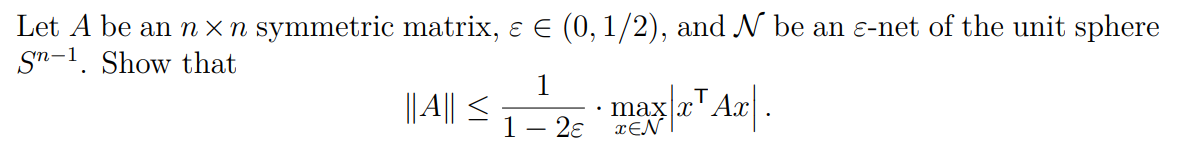 Solved Let A be an n×n symmetric matrix, ε∈(0,1/2), and N be | Chegg.com