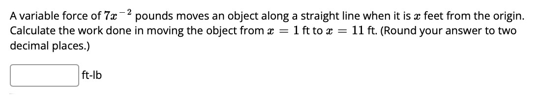 Solved A variable force of 7x−2 pounds moves an object along | Chegg.com
