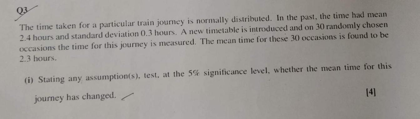 Solved Q3 The time taken for a particular train journey is | Chegg.com