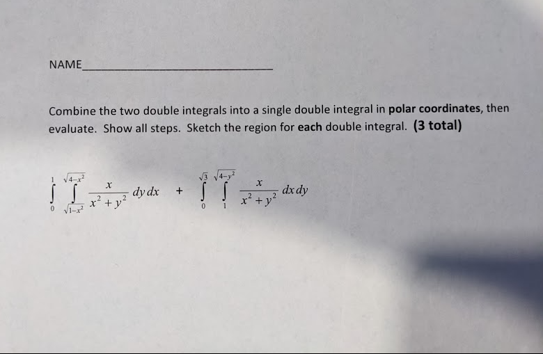 Solved NAME Combine the two double integrals into a single | Chegg.com